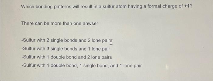 Solved Which bonding patterns will result in a sulfur atom | Chegg.com