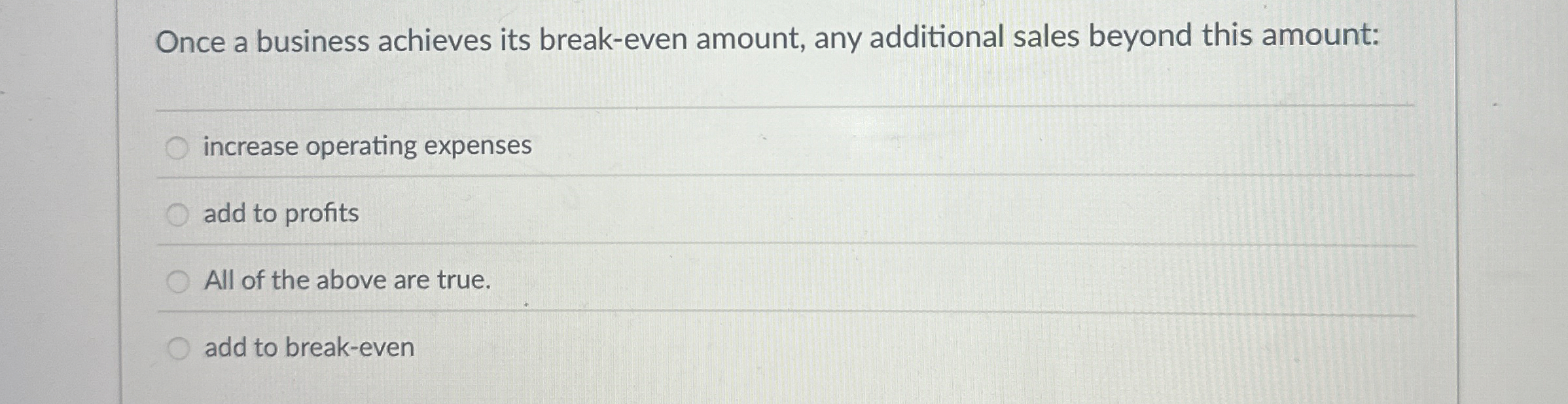 Solved Once a business achieves its break-even amount, any | Chegg.com