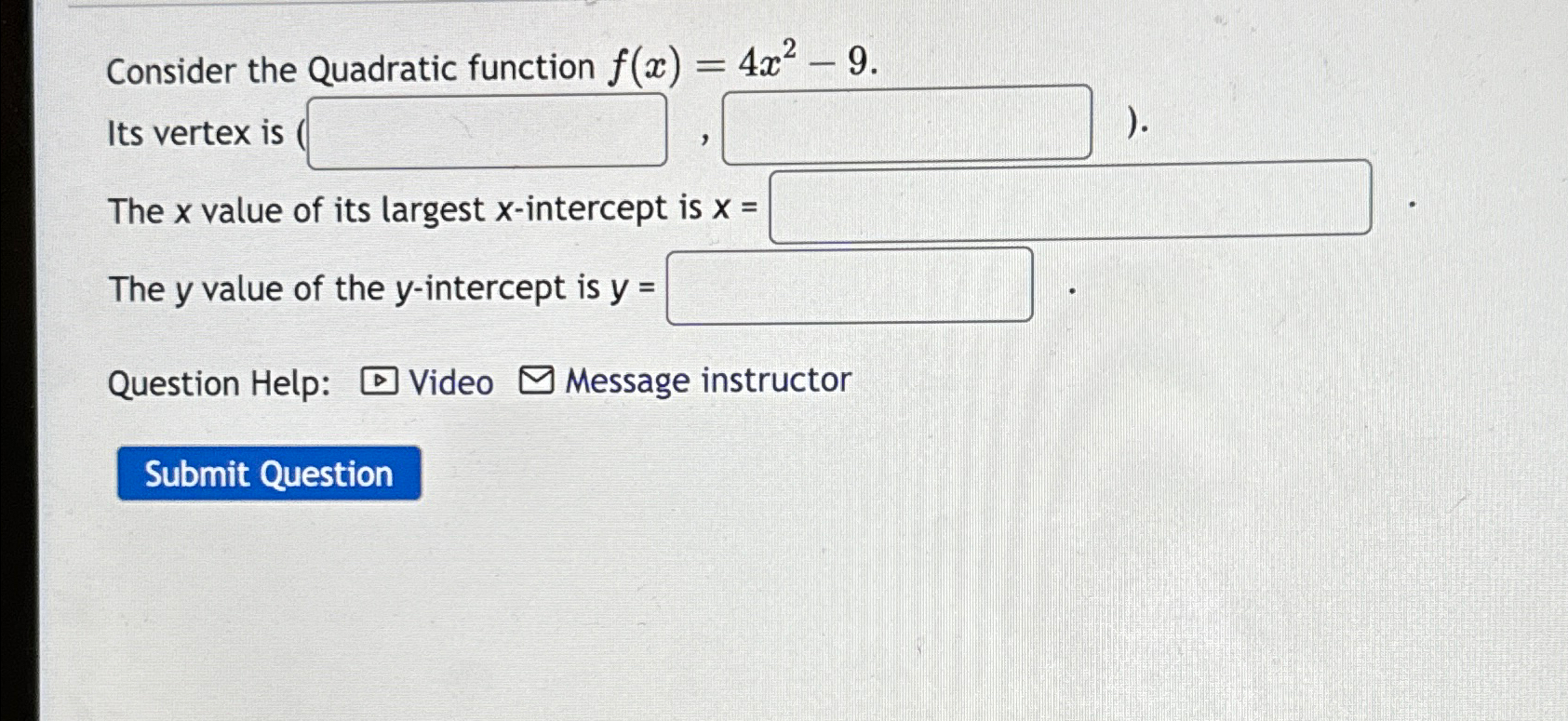 Solved Consider the Quadratic function f(x)=4x2-9.Its vertex | Chegg.com