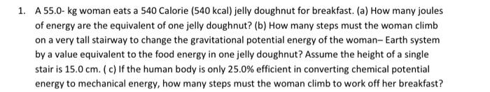 Solved A 55.0−kg woman eats a 540 Calorie (540kcal ) jelly | Chegg.com