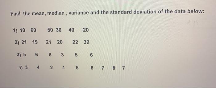 Solved Find the mean, median , variance and the standard | Chegg.com