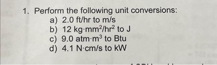 1. Perform the following unit conversions: a) 2.0 | Chegg.com