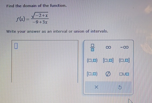 Solved Find the domain of the function.f(x)=-2+x2-9+3xWrite | Chegg.com