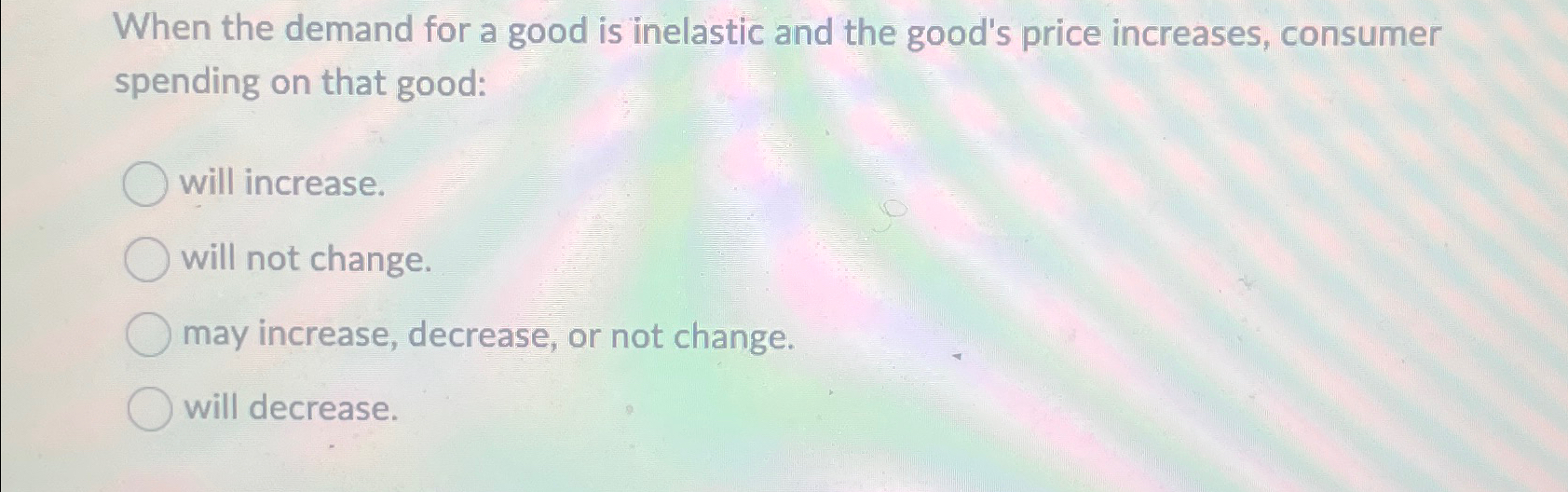 Solved When the demand for a good is inelastic and the | Chegg.com