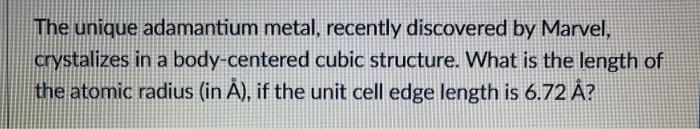 Solved The unique adamantium metal, recently discovered by | Chegg.com