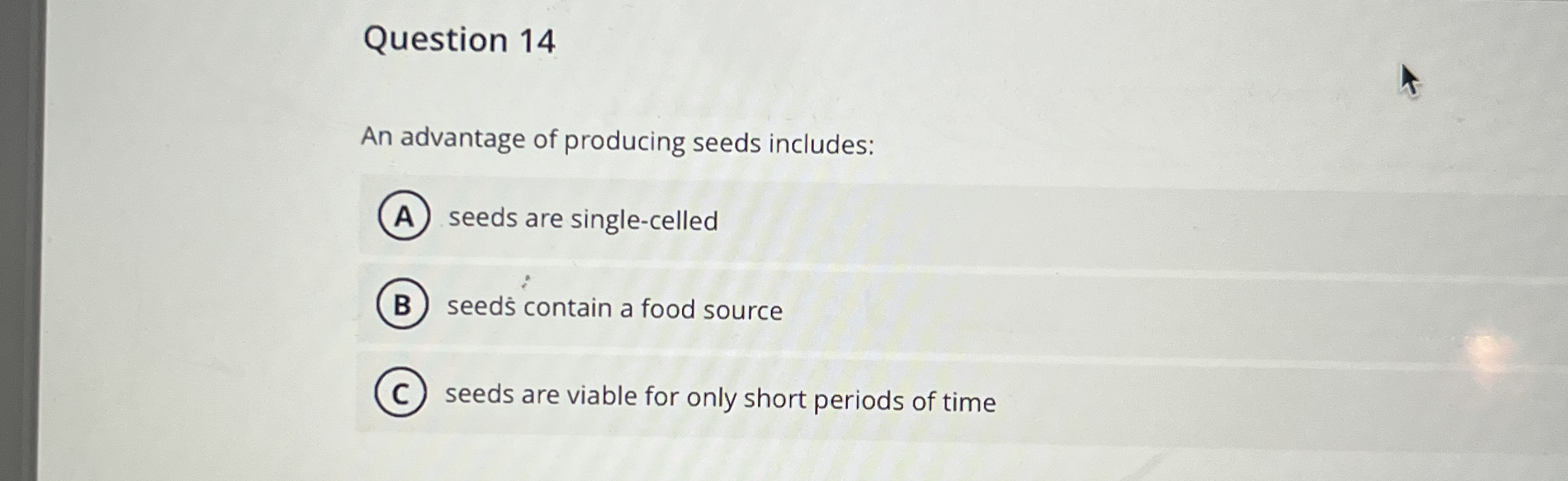Solved Question 14An advantage of producing seeds | Chegg.com