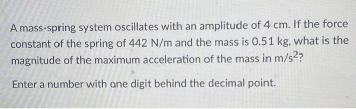 Solved A mass-spring system oscillates with an amplitude of | Chegg.com