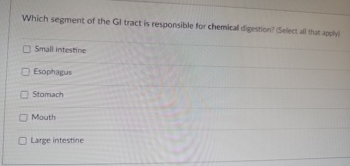 Solved Which segment of the GI ﻿tract is responsible for | Chegg.com