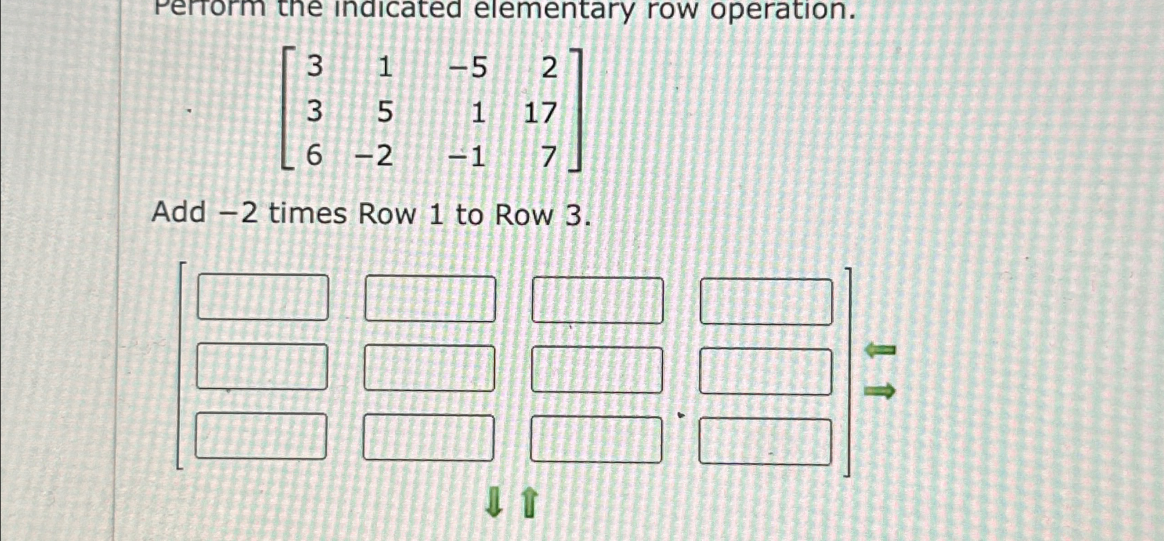 Pertorm The Indicated Elementary Row