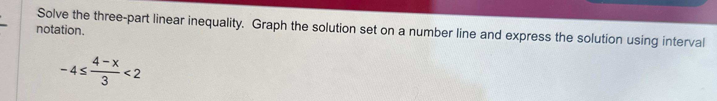 Solved Solve the three-part linear inequality. Graph the | Chegg.com