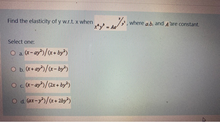 Solved Find the elasticity of y w.r.t. x when %, where aib, | Chegg.com