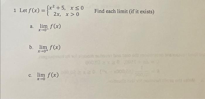 Solved 1 Let f(x)={x2+5,x≤02x,x>0 Find each limit (if it | Chegg.com