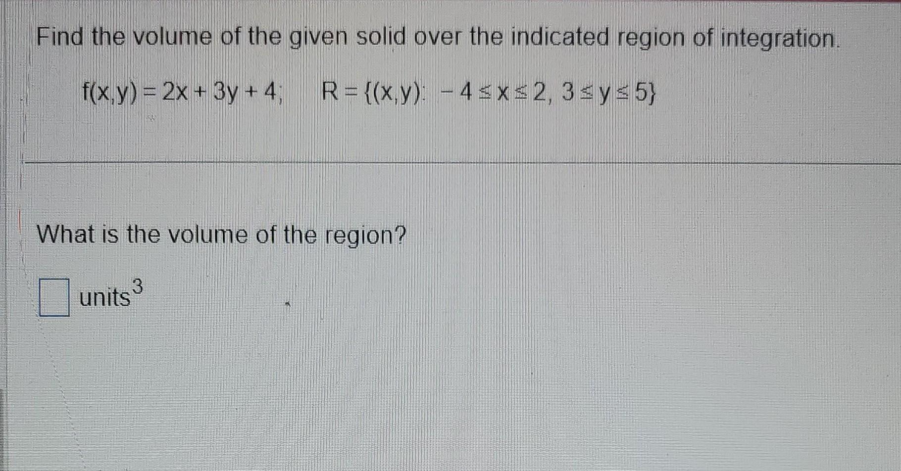 Solved Find the volume of the given solid over the indicated | Chegg.com