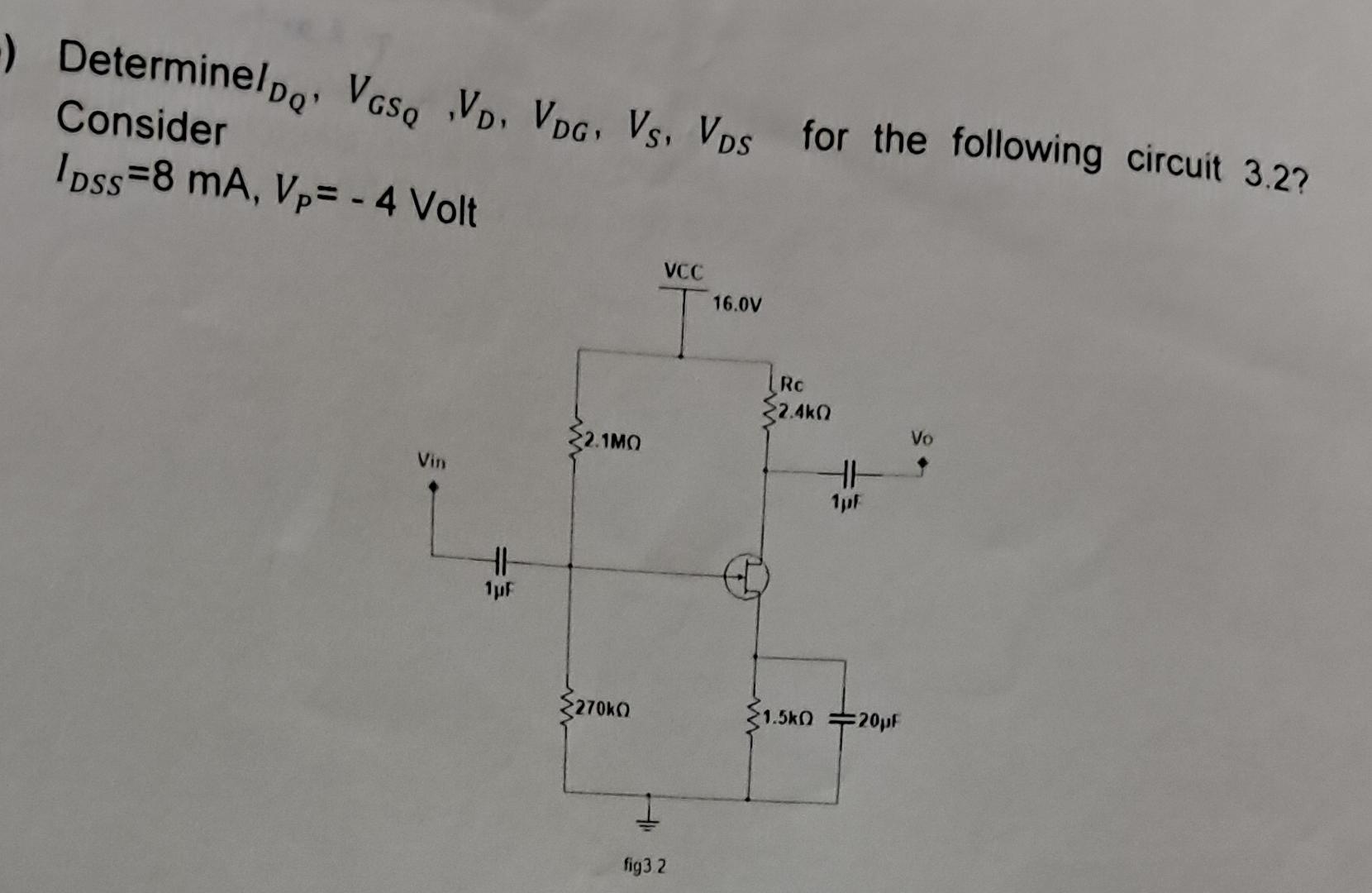 Solved Determine IDQ,VGSQ,VD,VDG,VS,VDS ﻿for the following | Chegg.com