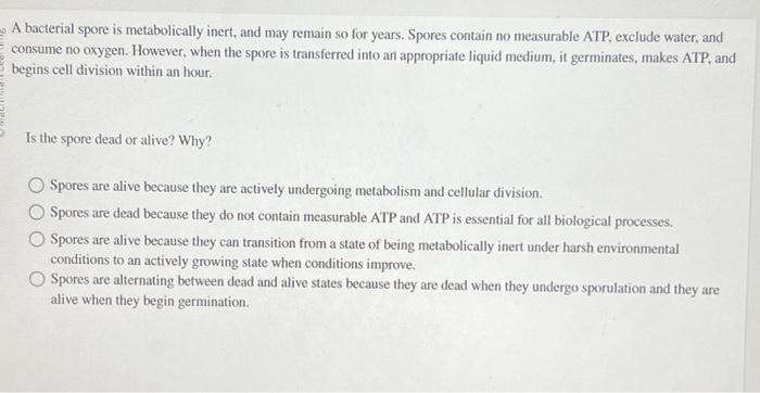Solved A bacterial spore is metabolically inert, and may | Chegg.com