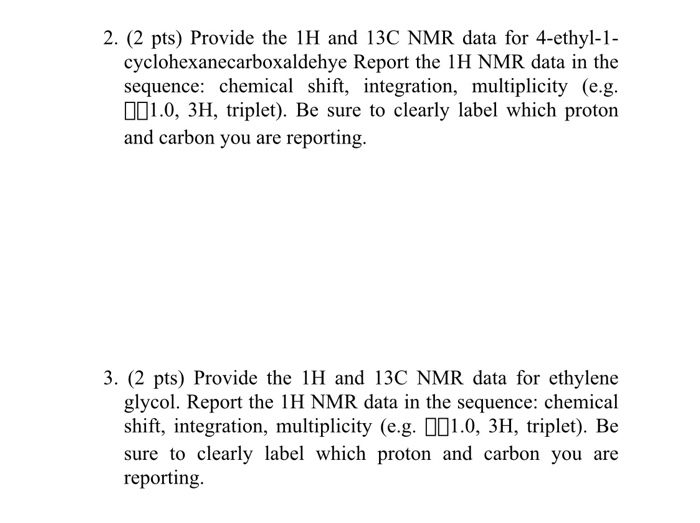 Solved 2. (2 pts) Provide the 11 and 13C NMR data for | Chegg.com