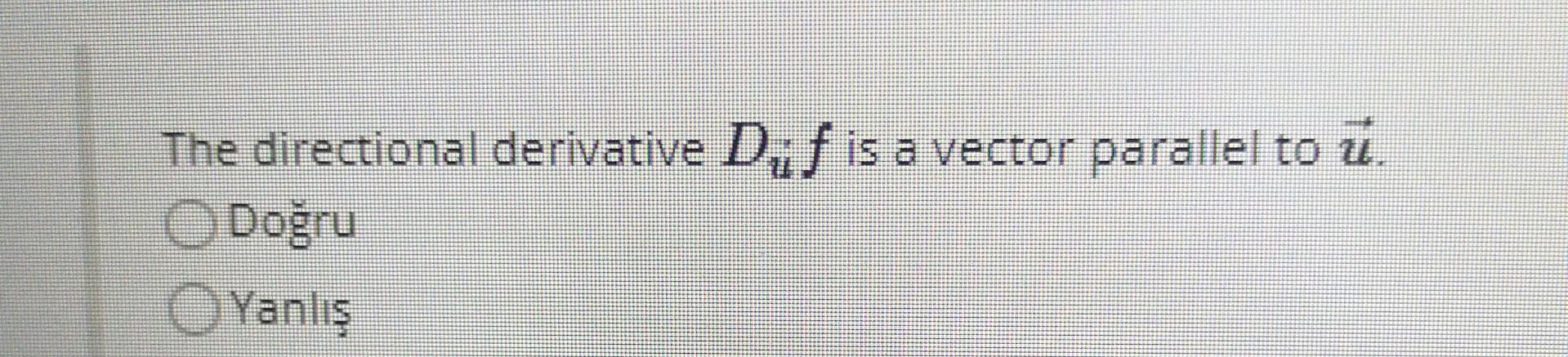 Solved The directional derivative Duf is a vector parallel | Chegg.com