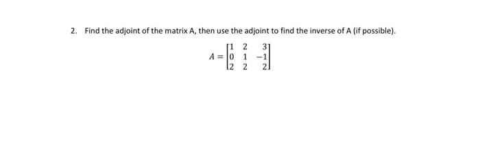 Solved 1 Find The Determinant Of A Using Row Or Column