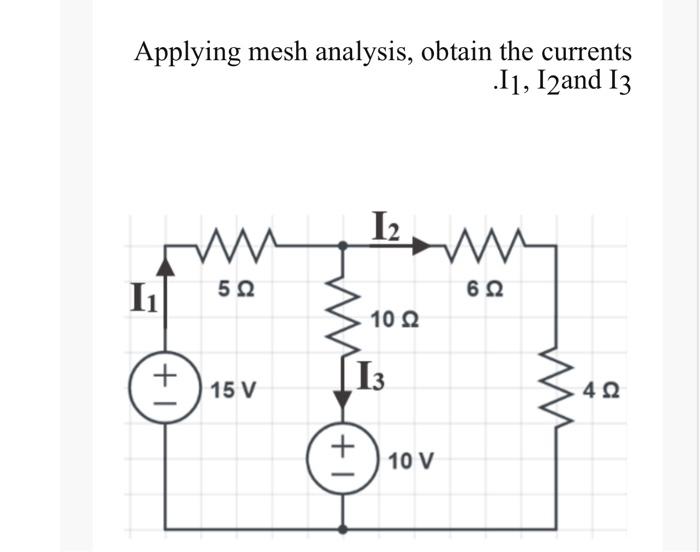 Solved Applying mesh analysis, obtain the currents .11, | Chegg.com