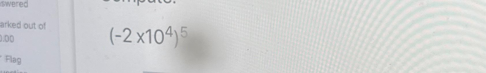 Solved (-2×104)5 | Chegg.com