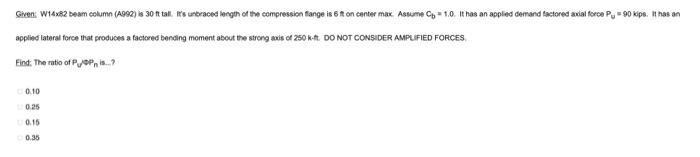 Solved Given: W14x82 beam column (1990) is 30 tal. I's | Chegg.com