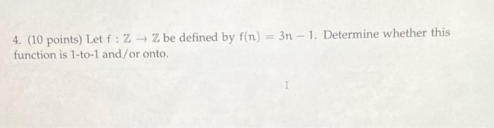 Solved 4. (10 points) Let f:Z→Z be defined by f(n)=3n−1. | Chegg.com