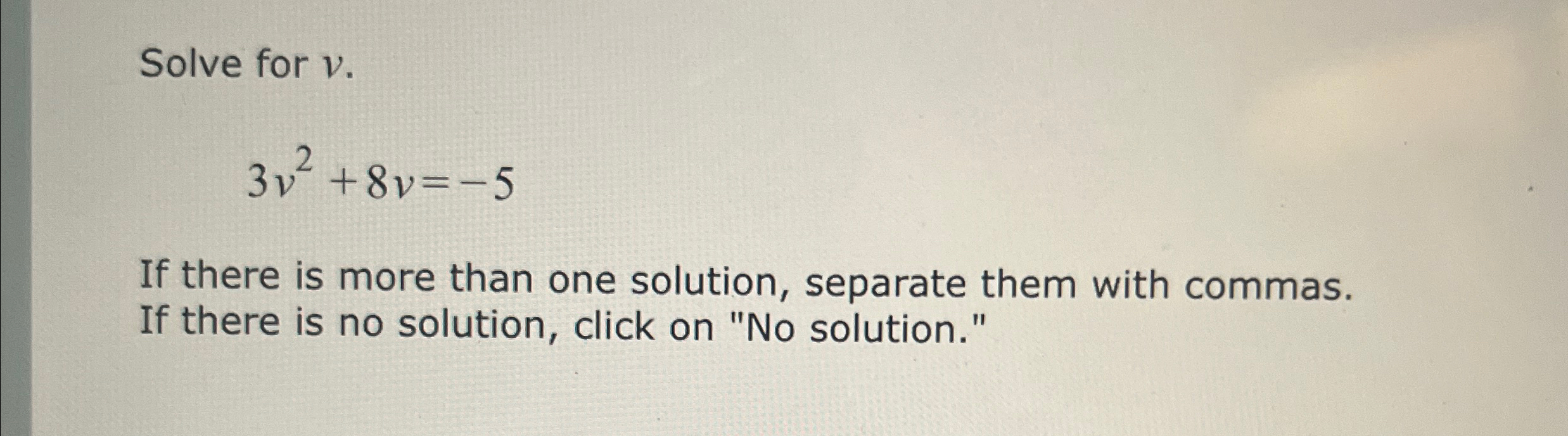 Solved Solve for v.3v2+8v=-5If there is more than one | Chegg.com