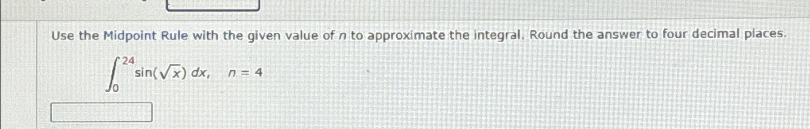 Solved Use the Midpoint Rule with the given value of n ﻿to | Chegg.com