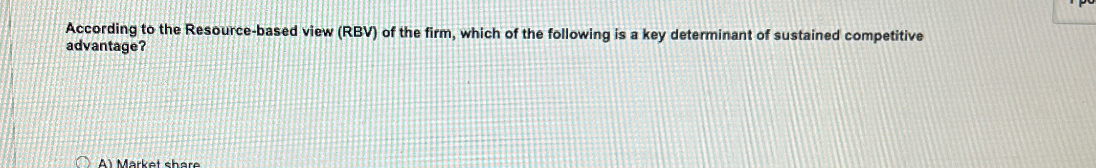 Solved According to the Resource-based view (RBV) ﻿of the | Chegg.com
