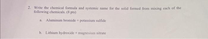 Solved 2. Write the chemical formula and systemic name for | Chegg.com