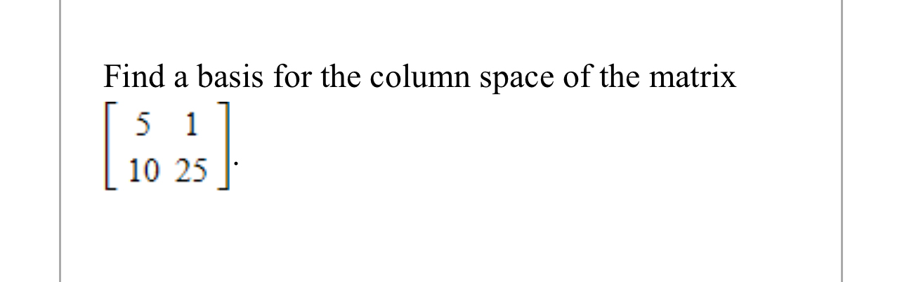 Solved Find a basis for the column space of the | Chegg.com