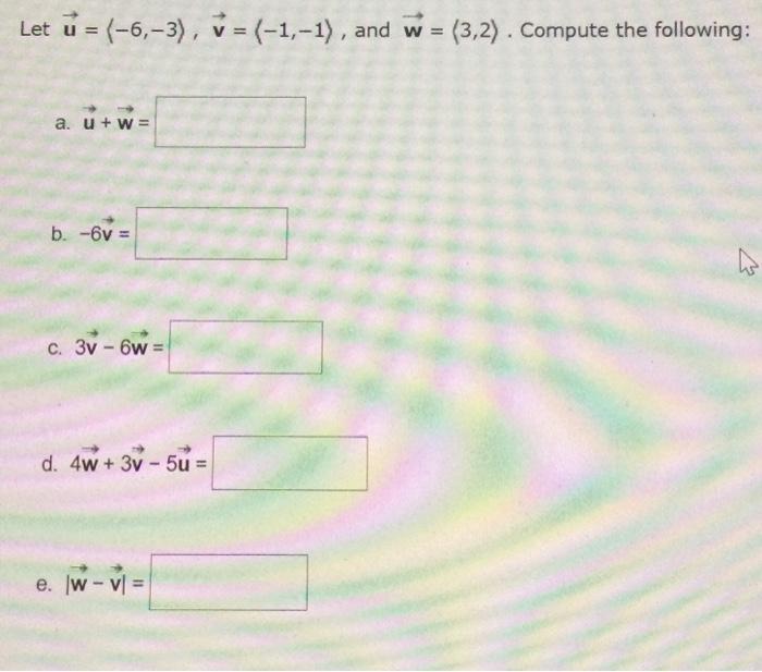 Solved Let u= −6,−3 ,v= −1,−1 , and w= 3,2 . Compute the | Chegg.com