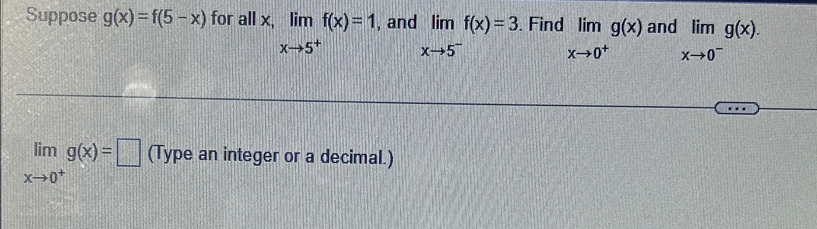 Solved Suppose g(x)=f(5-x) for all x,lim?f(x)=1, and | Chegg.com Solved Suppose g(x)=f(5-x) for all x,lim?f(x)=1, and | Chegg.com