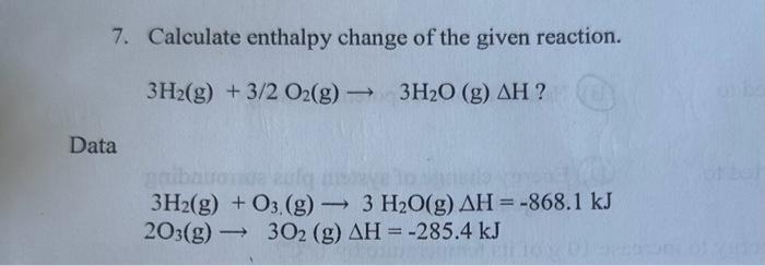 Solved 7. Calculate enthalpy change of the given reaction. | Chegg.com