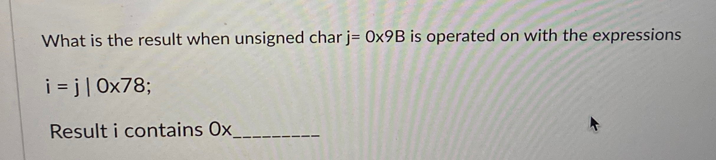 Solved What is the result when unsigned char j=0×9B ﻿is | Chegg.com