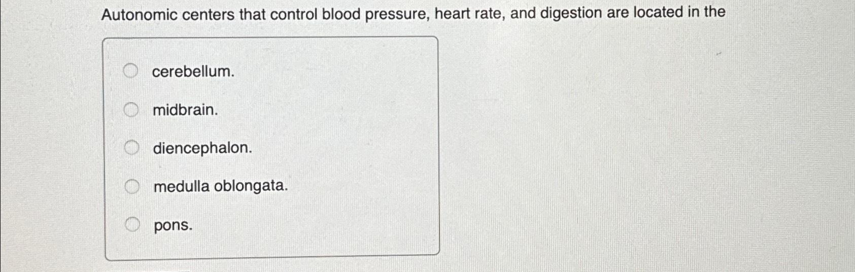 Solved Autonomic centers that control blood pressure, heart | Chegg.com