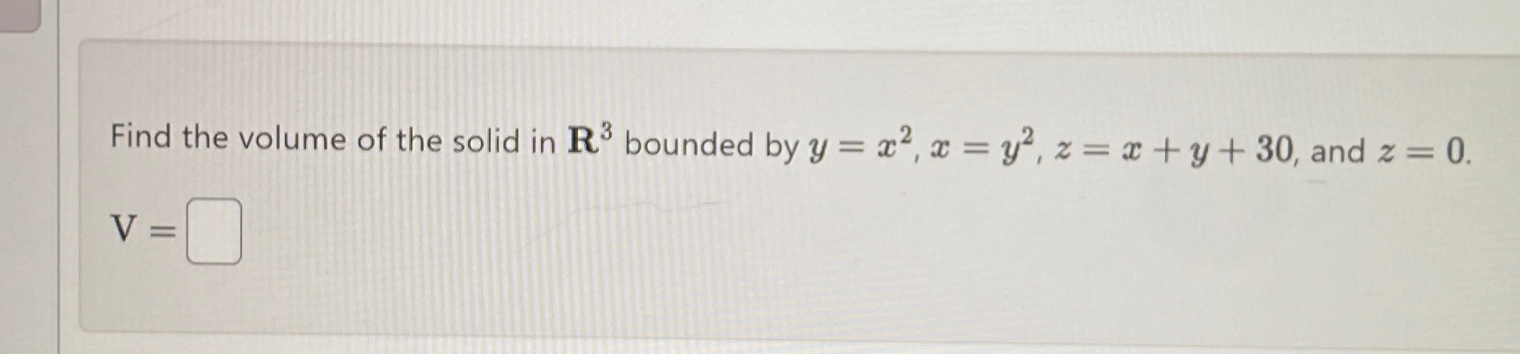Solved Find the volume of the solid in R3 ﻿bounded by | Chegg.com