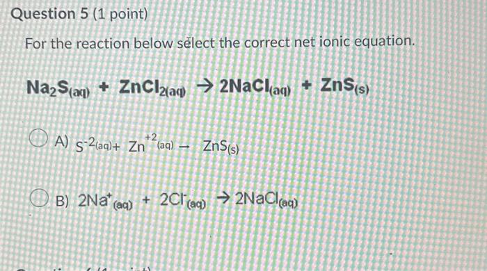 For the reaction below select the correct net ionic | Chegg.com