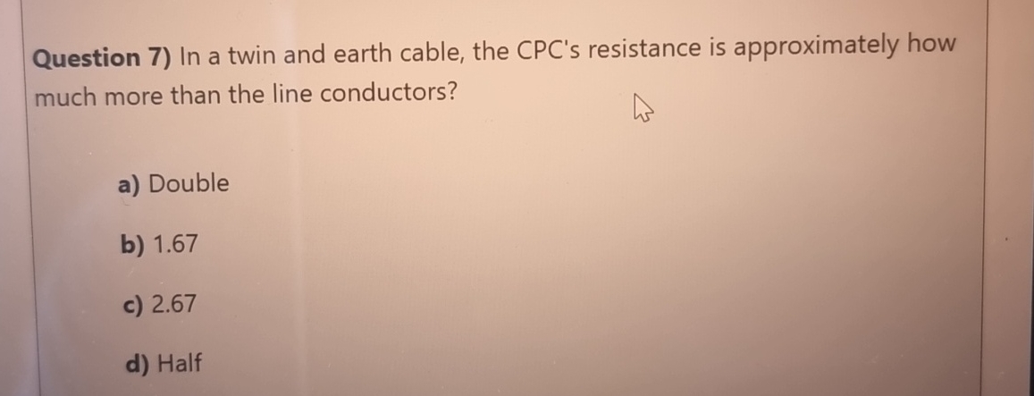 Solved Question 7) ﻿In a twin and earth cable, the CPC's | Chegg.com