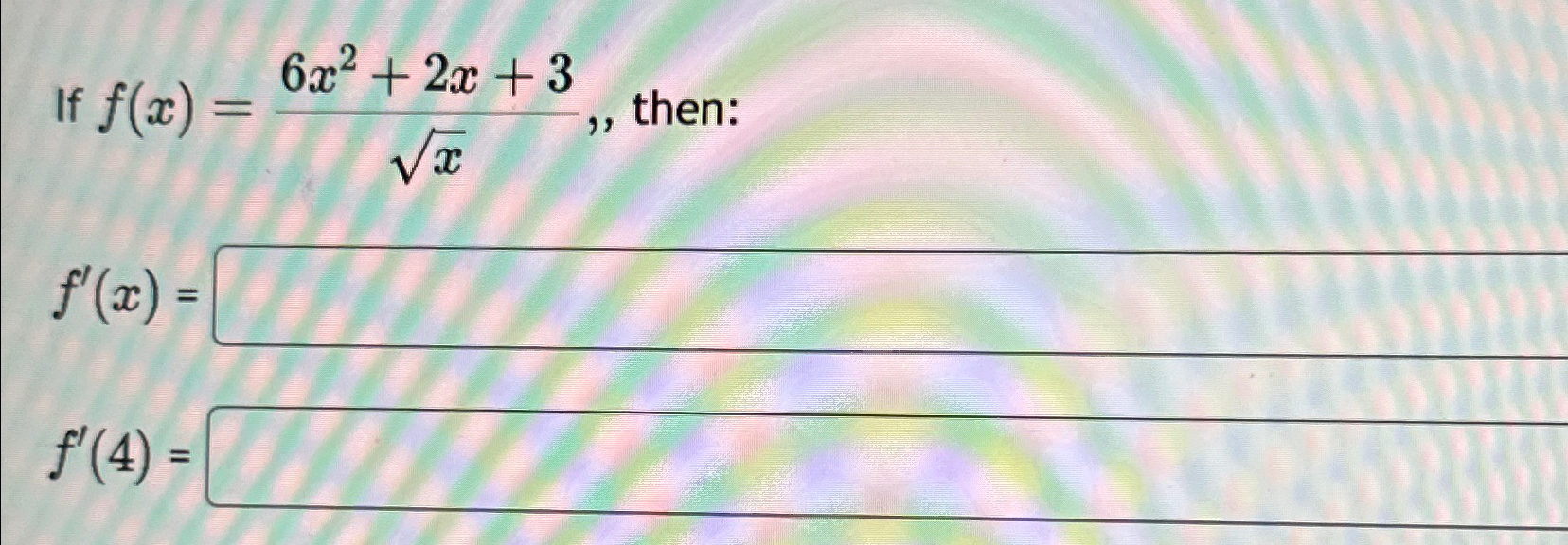 Solved If f(x)=6x2+2x+3x2, , ﻿then:f'(x)=f'(4)= | Chegg.com