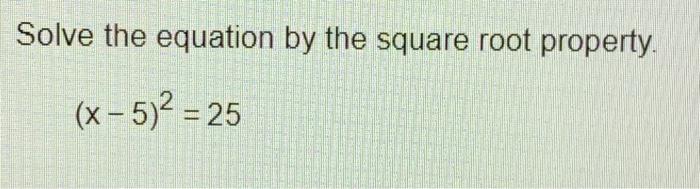 Solved Solve the equation by the square root property. | Chegg.com