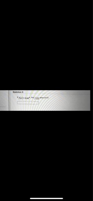 Solved Question 9 If f(x)=kxex- | Chegg.com