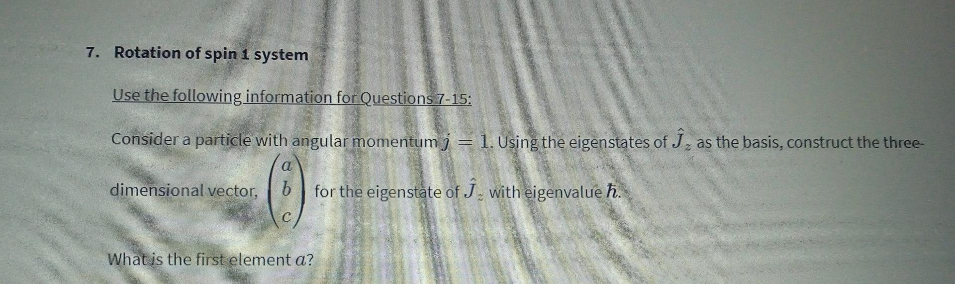 Solved 7. Rotation of spin 1 system Use the following | Chegg.com