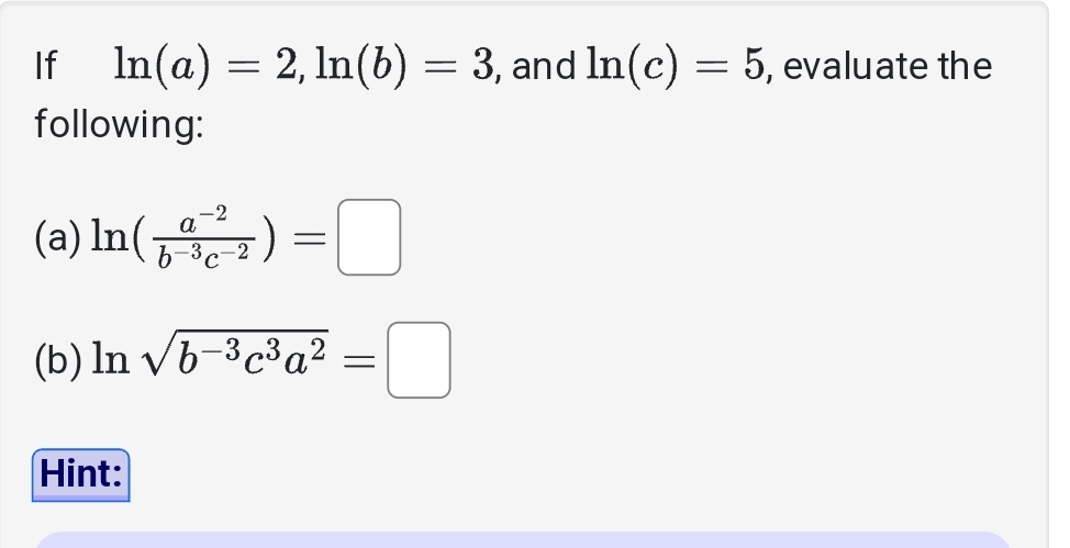 Solved If ln(a)=2,ln(b)=3, ﻿and ln(c)=5, ﻿evaluate the | Chegg.com