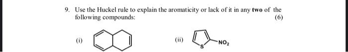 Solved 9. Use the Huckel rule to explain the aromaticity or | Chegg.com Solved 9. Use the Huckel rule to explain the aromaticity or | Chegg.com