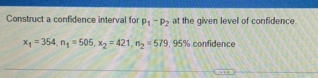 Construct a confidence interval for p1-p2 ﻿at the | Chegg.com
