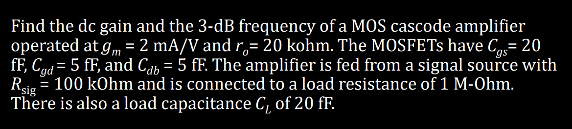 Solved Find the dc gain and the 3-dB frequency of a MOS | Chegg.com