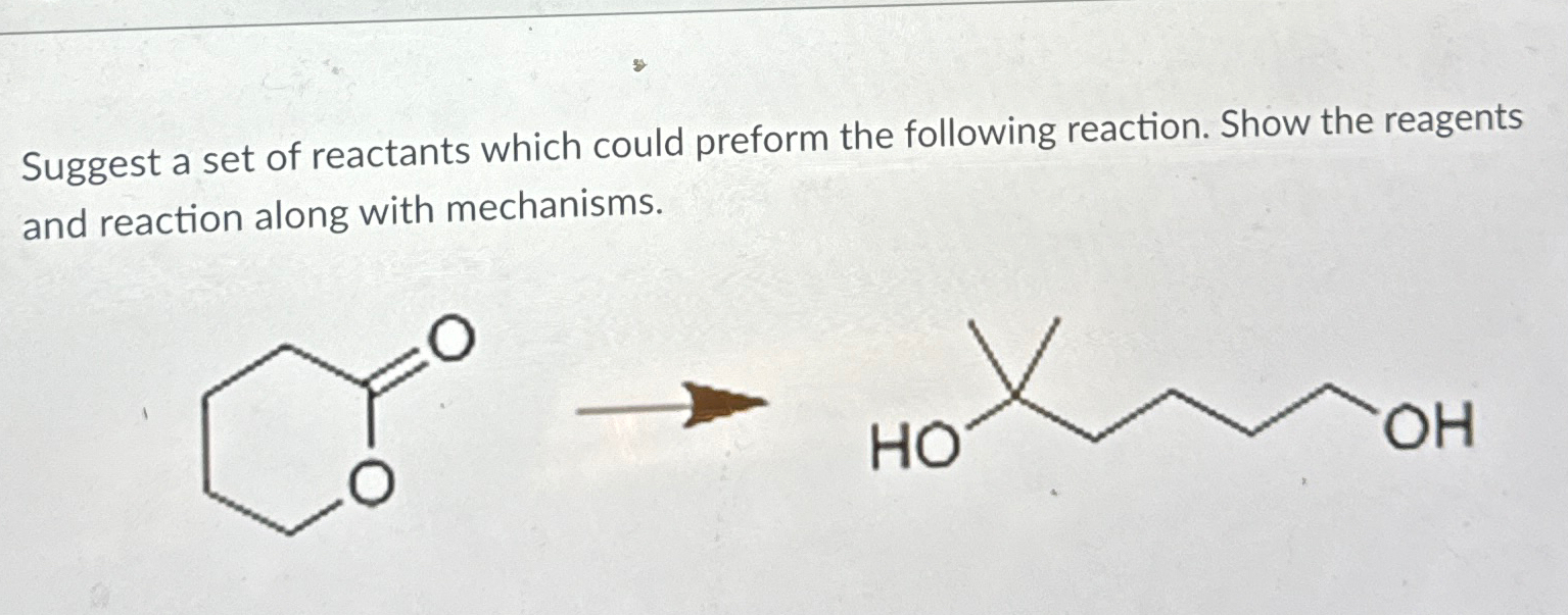 Solved Suggest a set of reactants which could preform the | Chegg.com
