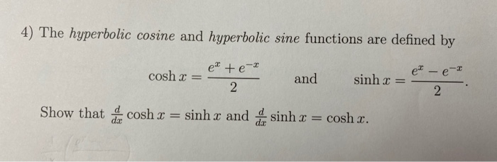 Solved 4) The hyperbolic cosine and hyperbolic sine | Chegg.com