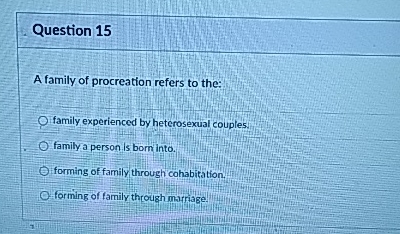 Solved Question 15A family of procreation refers to | Chegg.com
